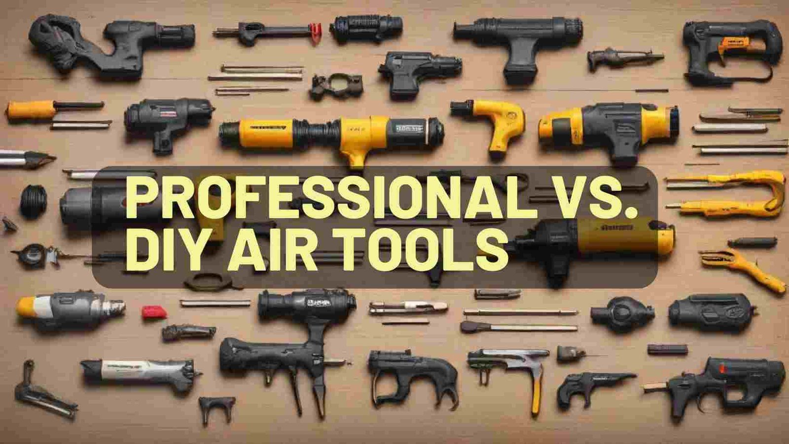 Professional vs. DIY Air Tools: A Comparative Analysis - Pneumatic Tools